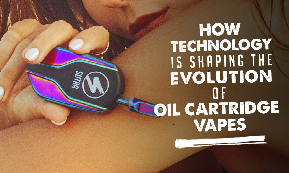 Evolution of Oil Cartridge Vapes - Sutra – Sutra Vape