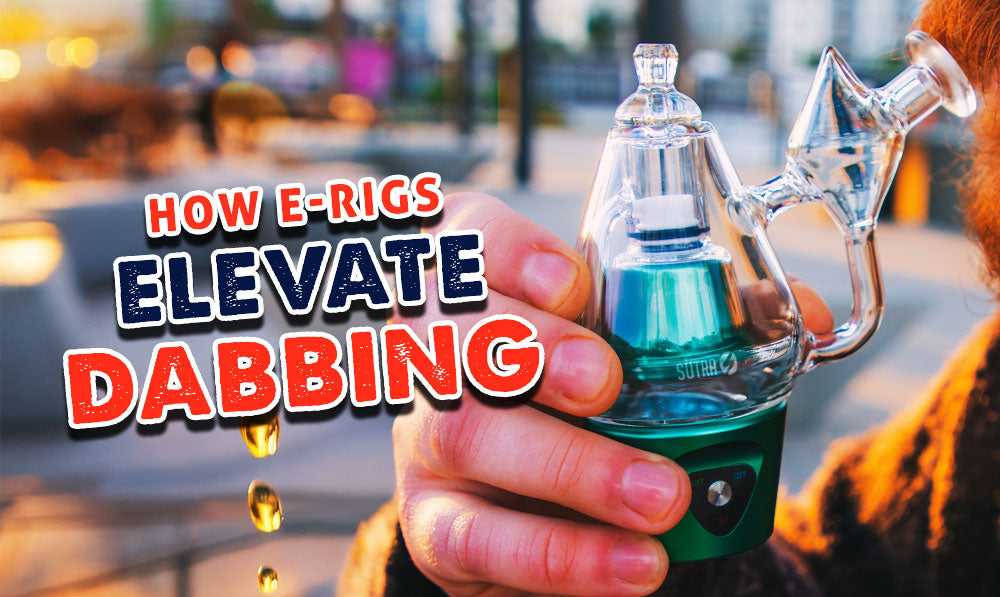 How E-Rigs Elevate Dabbing | Sutra Vape