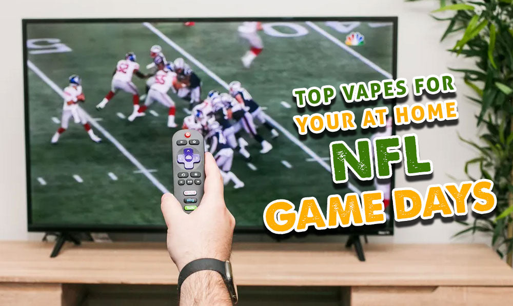 Top Vapes For Your At Home NFL Game Days | Sutra Vape